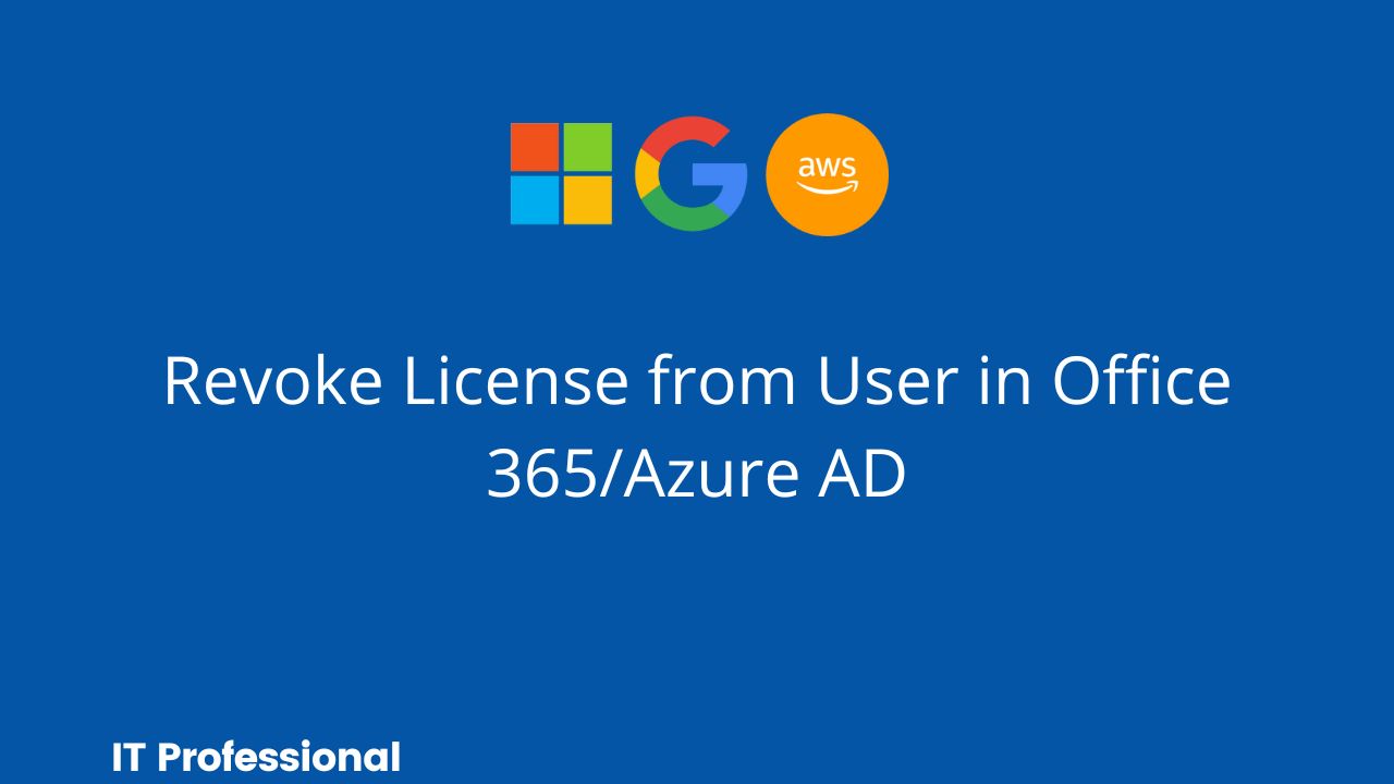 How to Revoke License from User in Office 365/Azure AD | Usman Ghani ...