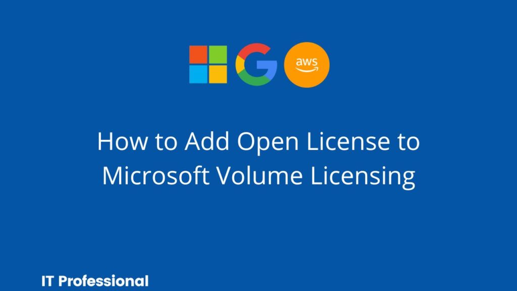 How to Add Open License to Microsoft Volume Licensing