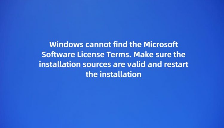 Windows cannot find the Microsoft Software License Terms. Make sure the ...