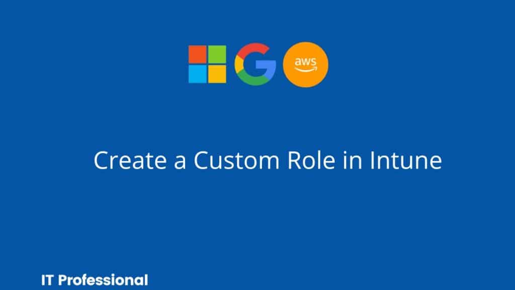 How to Create a Custom Role in Intune